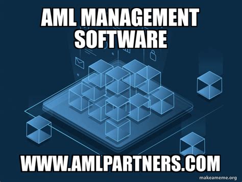 Aml Management Software Amlpartnerscom Aml Management Software Make A Meme