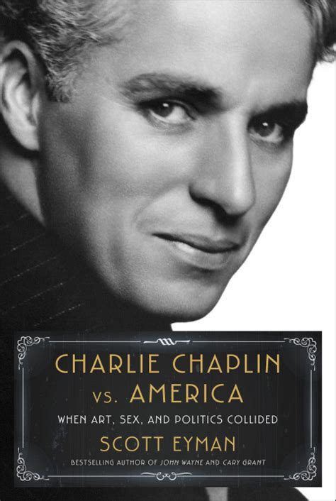 Charlie Chaplin Vs America When Art Sex And Politics Collided 1st