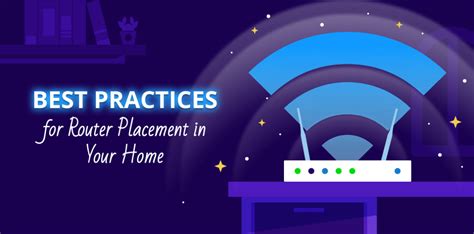Best Practices For Router Placement In Your Home Hide Me