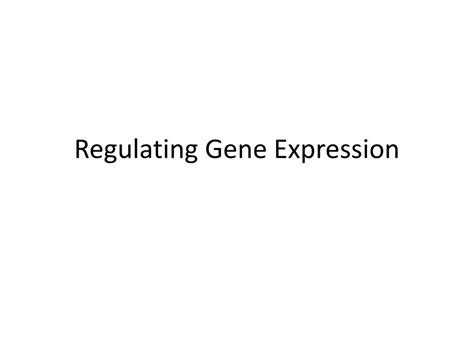 Ppt Regulating Gene Expression Powerpoint Presentation Free Download