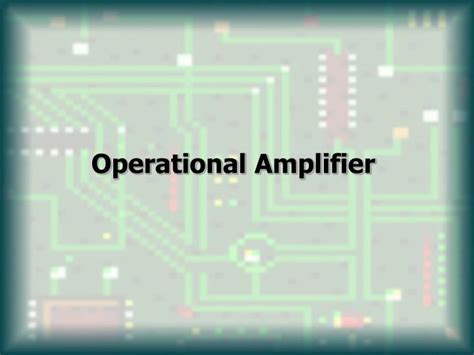 Ppt Operational Amplifier Powerpoint Presentation Free Download Id1824326