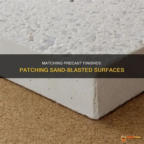 Matching Precast Finishes Patching Sand Blasted Surfaces Shuntool