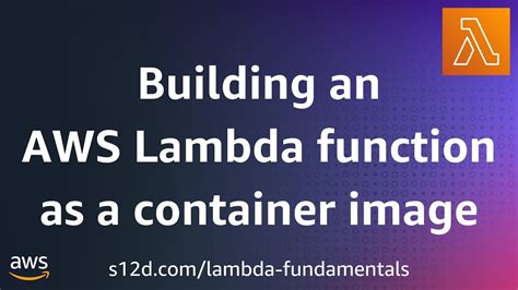 Building An Aws Lambda Function As A Container Image Aws Lambda Fundamentals Youtube