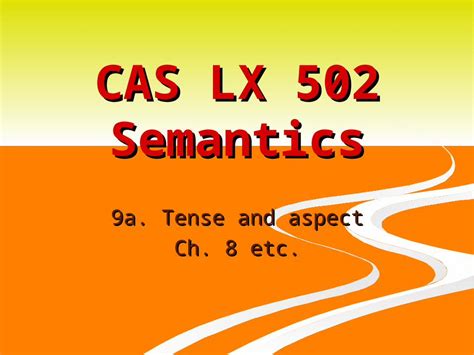 ppt cas lx 502 semantics 9a tense and aspect ch 8 etc dokumen tips