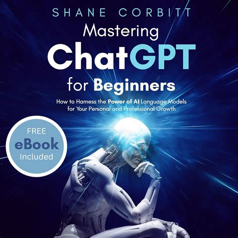 mastering chatgpt for beginners how to harness the power