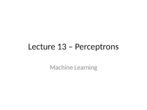 Pptx Lecture 13 Perceptrons Machine Learning Last Time Hidden Markov Models Sequential