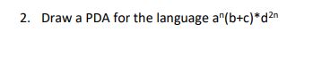 Solved 2 Draw A PDA For The Language A B C D2n Chegg Com