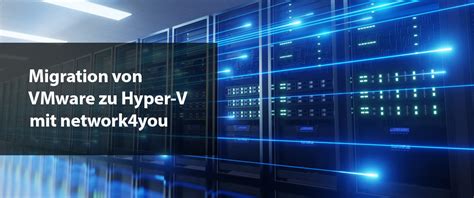 Vmware Zu Hyper V Migration Network4you