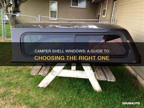Camper Shell Windows A Guide To Choosing The Right One Shunauto
