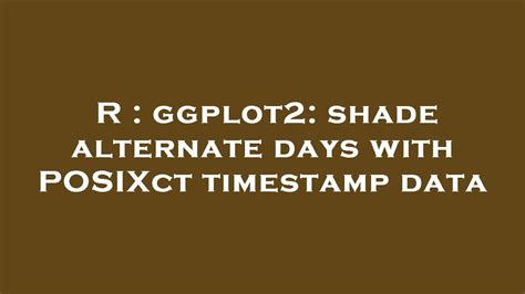 R Ggplot2 Shade Alternate Days With Posixct Timestamp Data Youtube