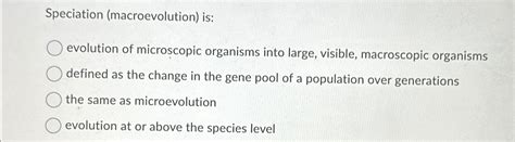 Solved Speciation Macroevolution ﻿is Evolution Of