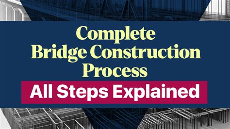 Complete Bridge Construction Process All Steps Explained