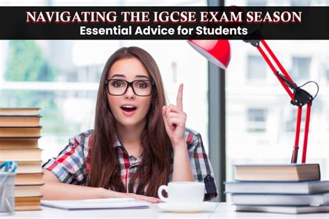 Navigating The Igcse Exam Season Essential Advice For Students