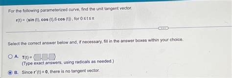Solved For The Following Parameterized Curve Find The Unit