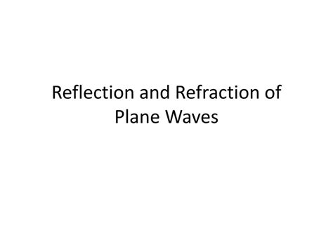 Ppt Reflection And Refraction Of Plane Waves Powerpoint Presentation