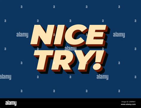 Nice Try Text Effect Design In 3d Style With Good Colors Stock Vector