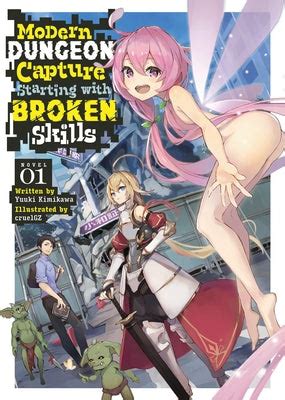 Modern Dungeon Capture Starting With Broken Skills Light Novel Vol 1