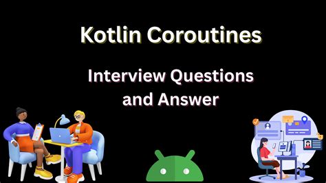 Android Kotlin Coroutines Interview Questions With Answer By Anand