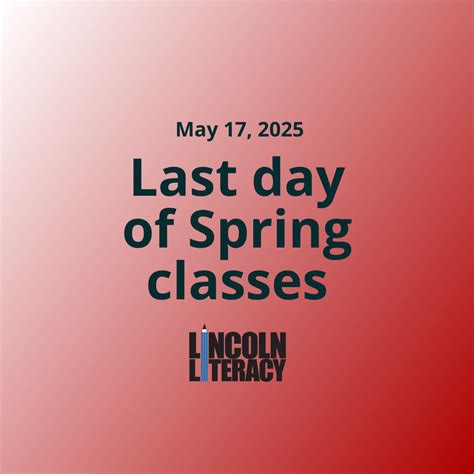 Last Day Of Spring Classes May 17 2025 Lincoln Literacy