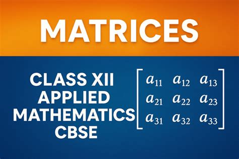 Learn Matrices Class Xii Applied Mathematics Cbse