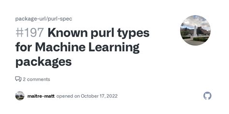 Known Purl Types For Machine Learning Packages Issue Package Purl Spec Github