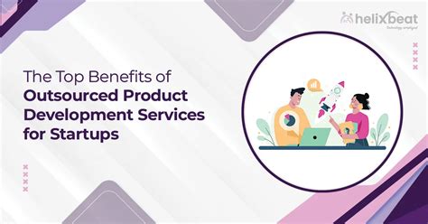 The Top Benefits Of Outsourced Product Development Services
