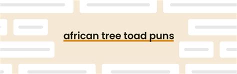 21 Best African Tree Toad Puns For 2025 Updated September Punpress