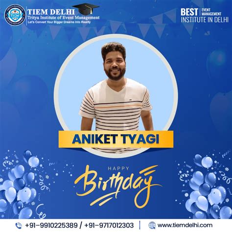 Wishing Aniket Tyagi a happy birthday! | TIEM Delhi posted on the topic ...