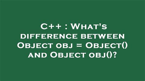 C Whats Difference Between Object Obj Object And Object Obj
