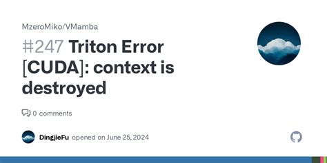 Triton Error CUDA Context Is Destroyed Issue MzeroMiko VMamba GitHub