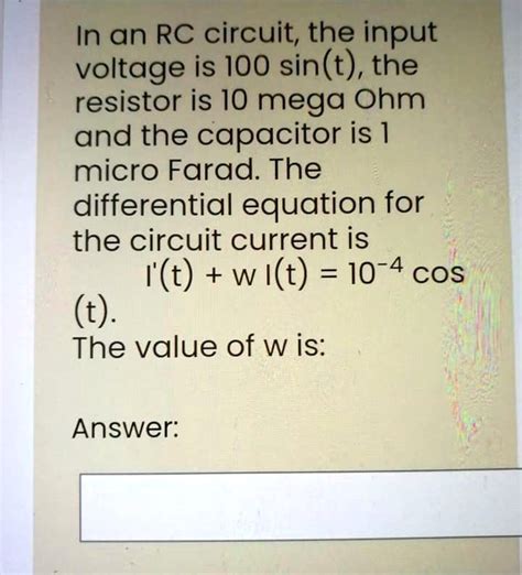 Solved In An Rc Circuit The Input Voltage Is 100 Sin T The Resistor
