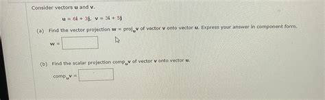 Solved Consider Vectors U ﻿and V U 6i 3j V 3i 5j A ﻿find