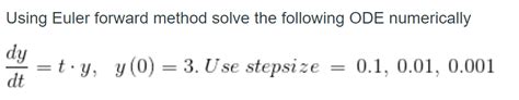 Solved Using Euler Forward Method Solve The Following Ode