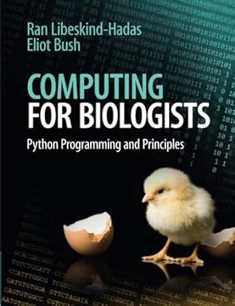 Computing For Biologists Python Programming And Principles Libeskind Hadas Ran Bush Eliot