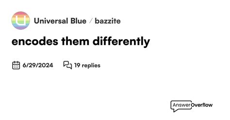 Encodes Them Differently Universal Blue