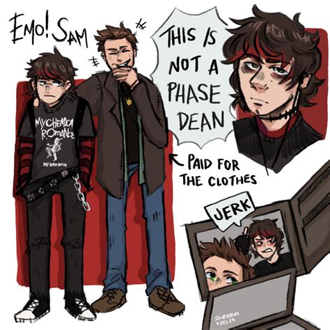 Emo Sam Cause I Think Wouldve Had An Emo As A Teen Dean Making Fun