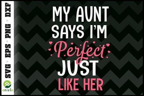 My Aunt Says I M Perfect Just Like Her By Enistle TheHungryJPEG