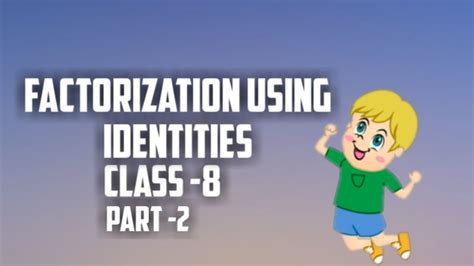 Factorization Using Identities Part 2 Class 8 Youtube