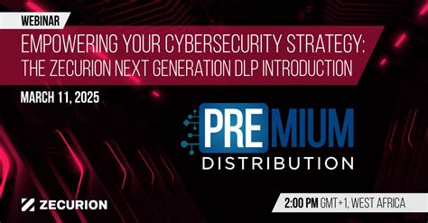 Zecurion Partners With Premium Distribution West Africa To Host Webinar On Next Generation Dlp