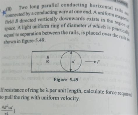 Ii Two Long Parallel Conducting Horizontal Rails Ate Connected By A Con