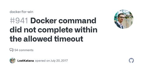 Docker Command Did Not Complete Within The Allowed Timeout Issue Docker For Win Github
