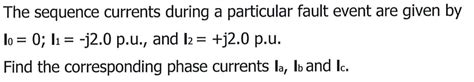 Solved The Sequence Currents During A Particular Fault Event Chegg