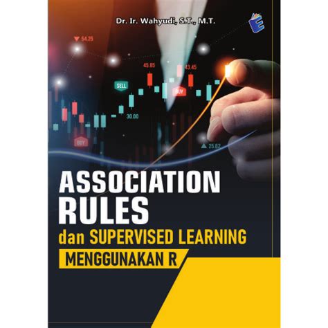 Jual Buku Association Rules Dan Supervised Learning Menggunakan R Shopee Indonesia