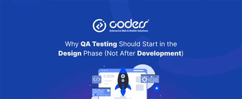 Why Qa Testing Should Start In The Design Phase Coders