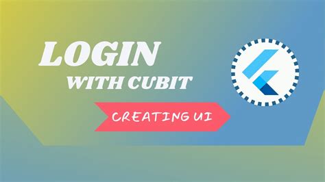 cubit powered flutter login creating login screen youtube
