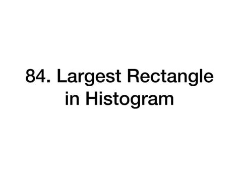 largest rectangle in histogram ppt