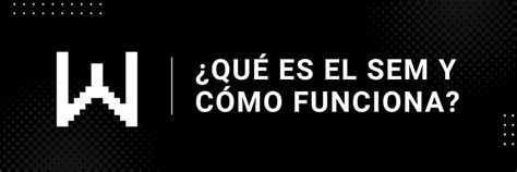 Qu Es El Sem Y C Mo Funciona Seo Wilko