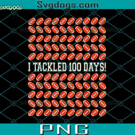 I Tackled 100 Days Of School Football Png 100th Day Of School Png