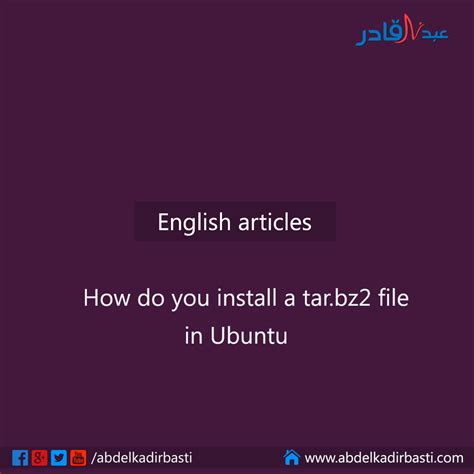 How do you install a tar bz2 file in Ubuntu عبد القادر بسطي