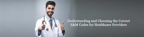 Understanding And Choosing The Correct Eandm Codes For Healthcare Providers